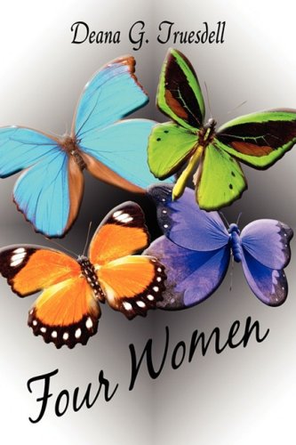 Amazon.com: Four Women: 9781607035299: Truesdell, Deana G.: Books