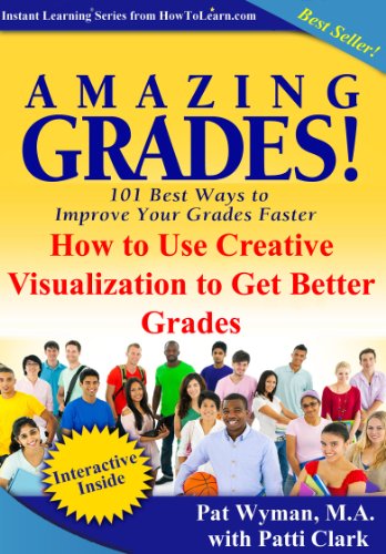 Amazing Grades: How To Use Creative Visualization to Get Better Grades ...