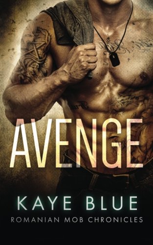 Avenge (Romanian Mob Chronicles): Blue, Kaye: 9781519157560: Amazon.com ...