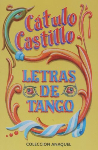 Letras De Tango - Catulo Castillo (Spanish Edition): Catulo Castillo ...