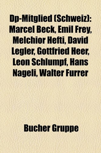 DP-Mitglied (Schweiz): Marcel Beck, Emil Frey, Melchior Hefti, David ...