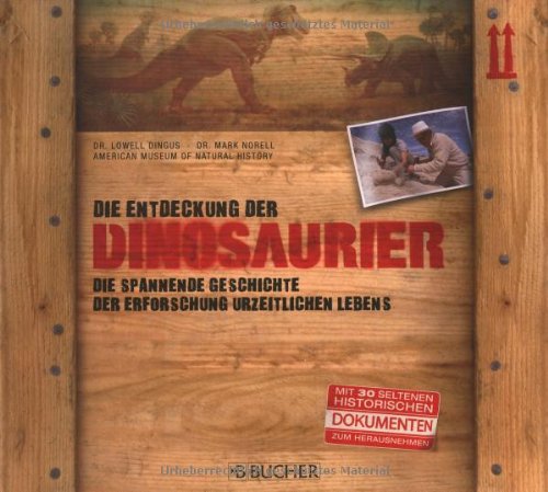 Die Entdeckung der Dinosaurier: Die spannende Geschichte der ...