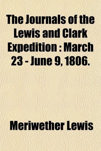 Amazon | The Journals of the Lewis and Clark Expedition: March 23 ...
