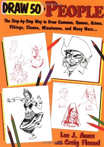 Draw 50 People: The Step-by-Step Way to Draw Cavemen, Queens, Aztecs ...