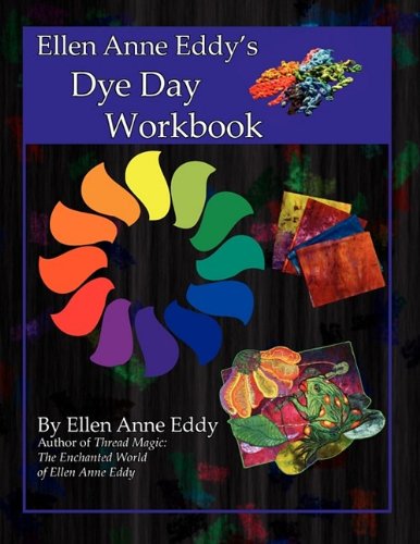 Ellen Anne Eddy's Dye Day Workbook: Eddy, Ellen Anne, Eddy, Ellen Anne ...