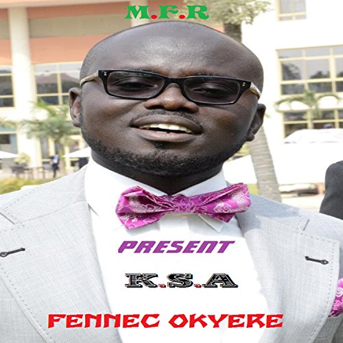 Play Fennec Okyere (Remastered) by K.S.A on Amazon Music
