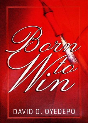 Born to win: Oyedepo, David O: Amazon.com: Books