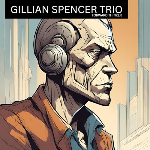 Play Forward Thinker by Gillian Spencer Trio on Amazon Music