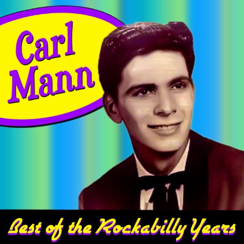 Best Of The Rockabilly Years by Carl Mann on Amazon Music - Amazon.co.uk