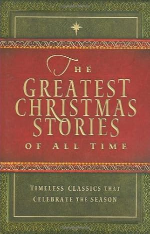 The Greatest Christmas Stories of All Time: Timeless Classics That ...