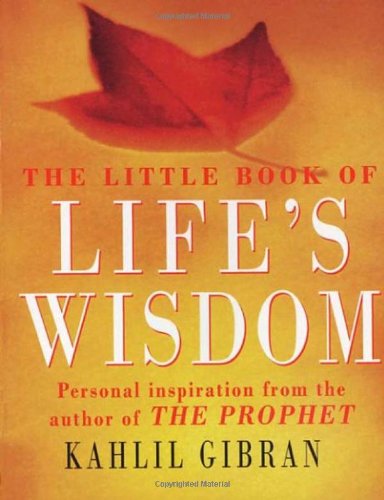 Little Book of Life's Wisdom: Gibran, Kahlil: 9780099415794: Amazon.com ...