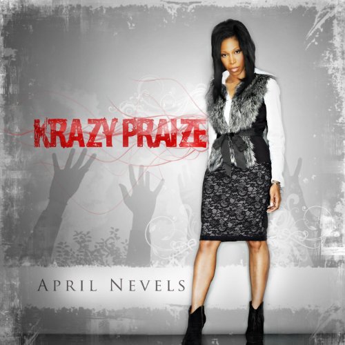 Play Krazy Praize by April Nevels on Amazon Music