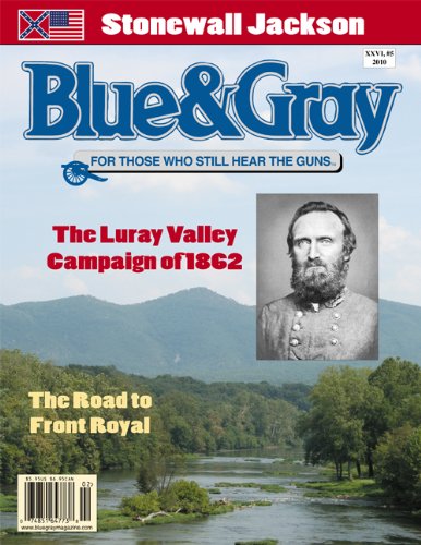 Blue & Gray Magazine Vol. XXVI, #5 - The Luray Valley Campaign of 1862 ...