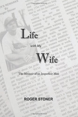 Life With My Wife: The Memoir of an Imperfect Man: Stoner, Roger ...