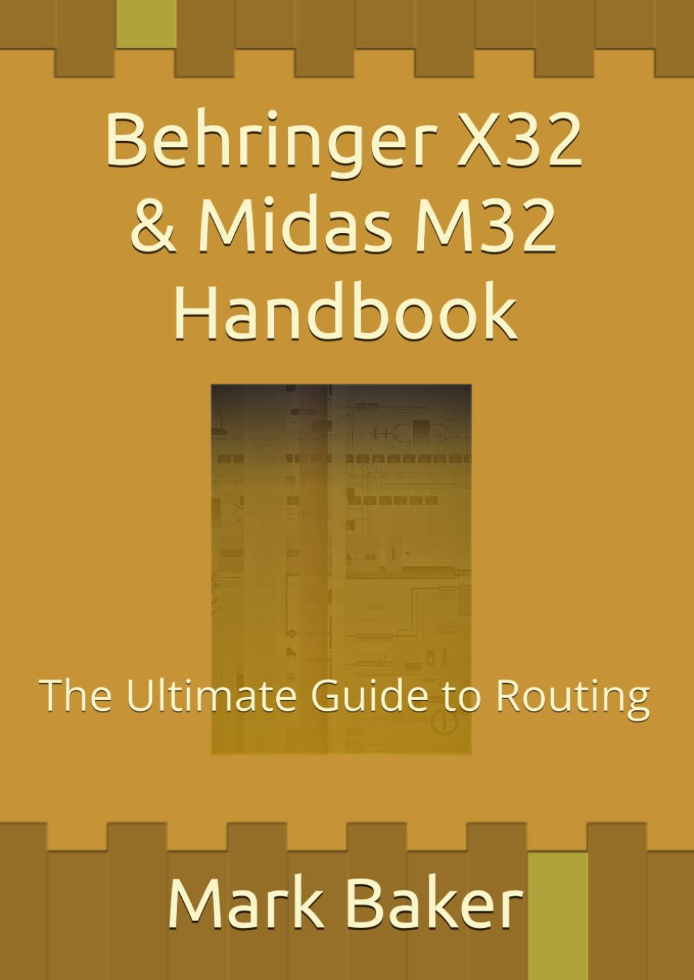 Behringer X32 And Midas M32 Handbook The Ultimate Guide To Routing