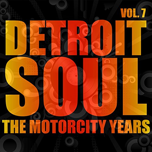 Play Detroit Soul, The Motorcity Years, Vol. 7 by VARIOUS ARTISTS on ...