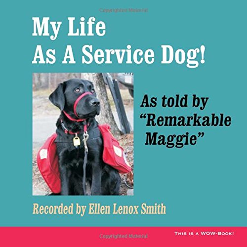 My Life as a Service Dog!: Maggie, Remarkable, Smith, Ellen Lenox ...