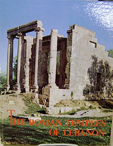 The Roman Temples of Lebanon - Les Temples Romains Au Liban: Taylor ...