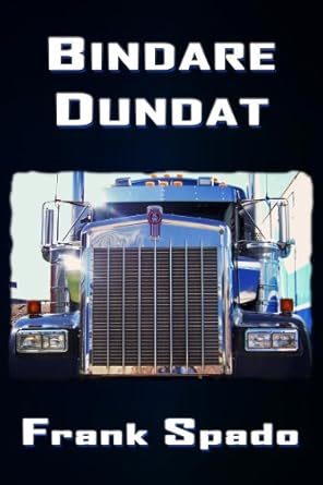Amazon.com: Bindare Dundat (Trucker Tales Book 2) eBook : Spado, Frank ...