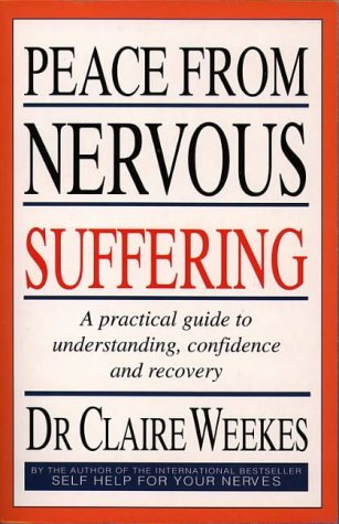 By Dr. Claire Weekes Peace from Nervous Suffering: A Pratical Guide to ...