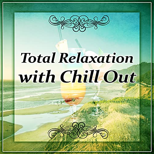 Play Total Relaxation with Chill Out – Chill & Relax All Day and Night ...