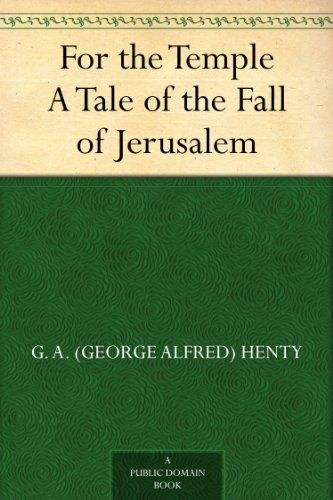 For the Temple A Tale of the Fall of Jerusalem - Kindle edition by ...