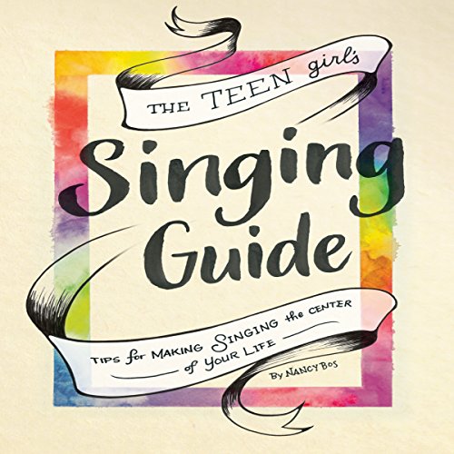 Amazon.com: The Teen Girl's Singing Guide: Tips for Making Singing the ...