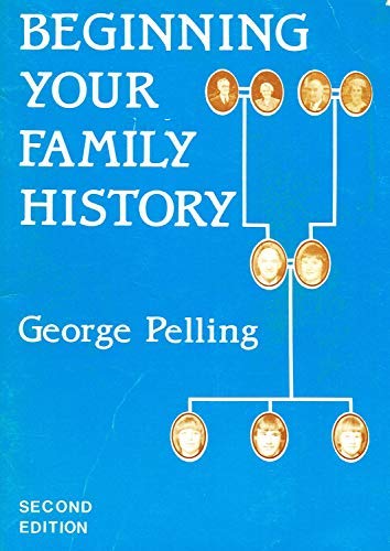 Beginning Your Family History: George Pelling: 9780907099178: Amazon ...