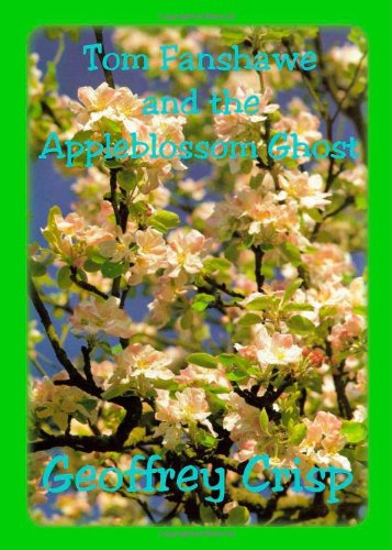 Tom Fanshawe and the Apple Blossom Ghost: Crisp, Geoffrey ...