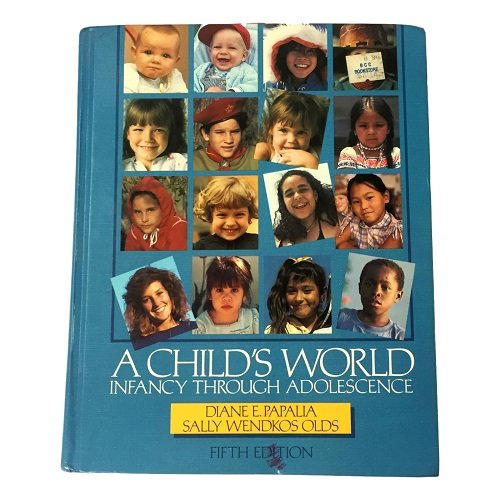 A Child's World: Infancy Through Adolescence: Papalia, Diane E ...