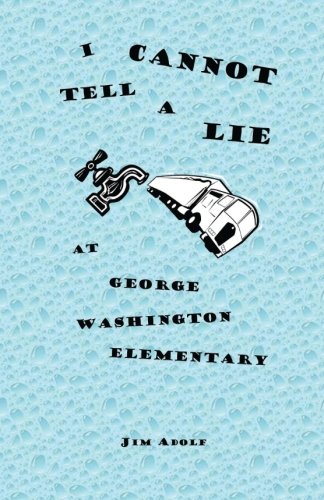 I Cannot Tell a Lie at George Washington Elementary: Adolf, Jim ...