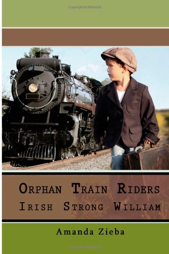 Orphan Train Riders Irish Strong William Historical Chapter Book: Zieba ...