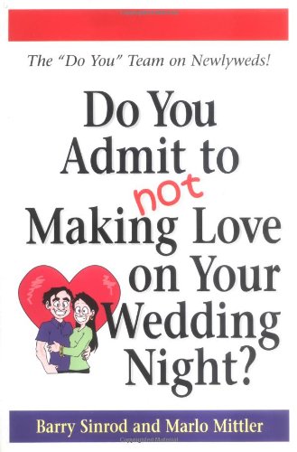 Do You Admit Not Making Love on Your Wedding Night: Sinrod, Barry ...