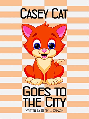 Casey Cat Goes to the City - Kindle edition by Samson, Betty. Children ...