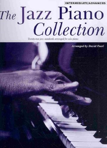 The Jazz Piano Collection: Twenty-two Jazz Standards Arranged for Solo ...