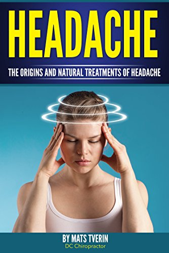 Headache: The origins and natural treatments of headache (Pain releif ...