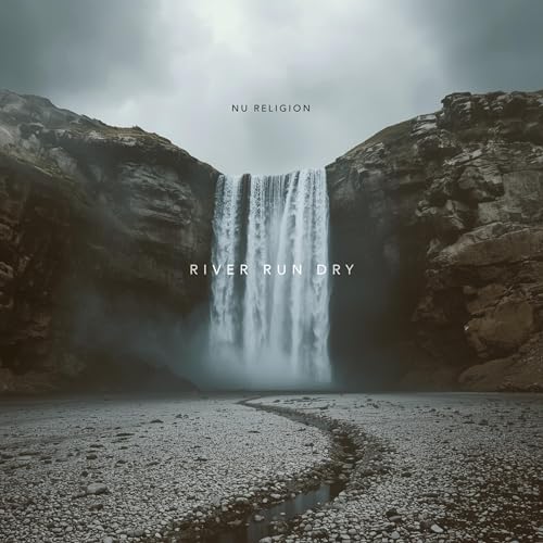 Play Rivers Run Dry by Nu Religion on Amazon Music
