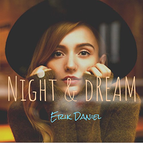 Play Night & Dream by Erik Daniel on Amazon Music