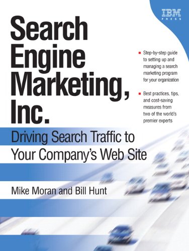Search Engine Marketing, Inc.: Driving Search Traffic to Your Company's ...