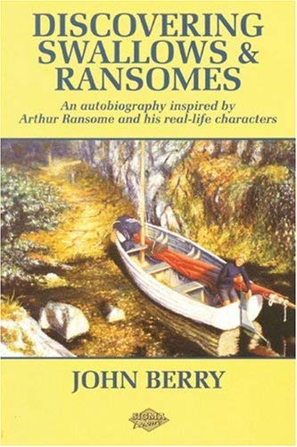 Discovering Swallows & Ransomes: An Autobiography Inspired by Arthur ...