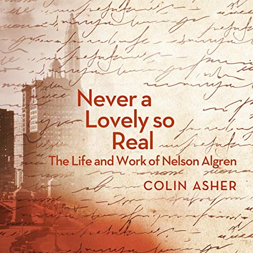 Amazon.com: Never a Lovely so Real: The Life and Work of Nelson Algren ...