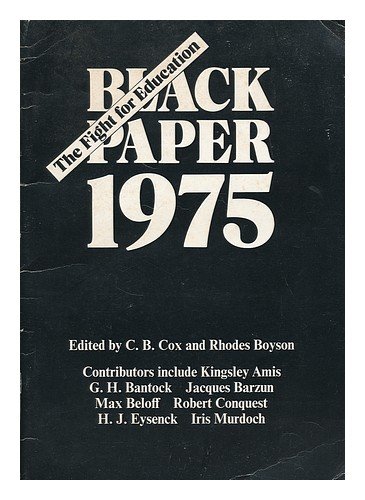 Black paper 1975: The fight for education: Charles Brian Cox, Rhodes ...