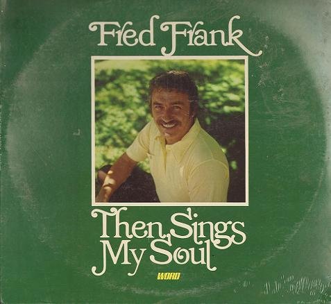 FRED FRANK - Then Sings My Soul, Fred Frank, [Lp, Vinyl Record, WORD ...