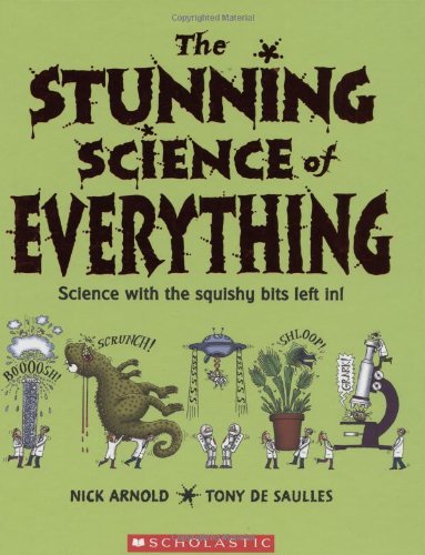 The Stunning Science of Everything: Science with the squishy bits left ...
