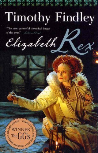 Elizabeth Rex by Timothy Findley (April 16 2003): Timothy Findley ...