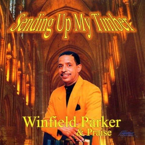 Winfield Parker & Praise, Winfield Parker - Sending Up My Timber ...