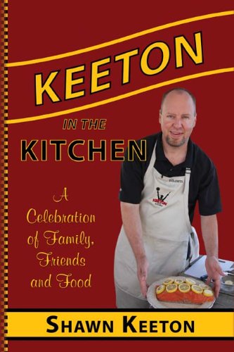 Keeton in the Kitchen - A Celebration of Family, Friends and Food ...