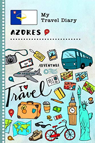 Azores My Travel Diary: Kids Guided Journey Log Book 6x9 - Record ...