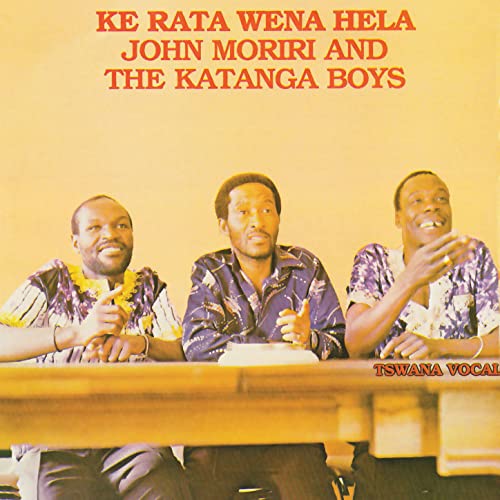 Play Ke Rata Wena Hela by John Moriri & The Katanga Boys on Amazon Music
