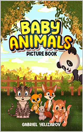 Baby Animals Picture Book: Colorful Illustrations Of Baby Animals And ...
